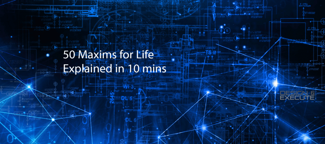 50 maxims for Life | Design and Execute